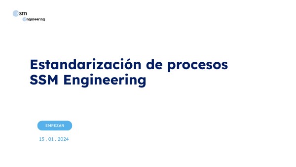 Estandarización de procesos SSM Engineering | Genially