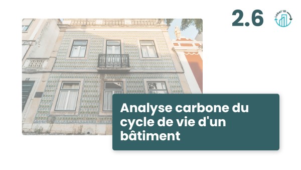 2.6.2 Analyse carbone du cycle de vie du bâtiment | Genially