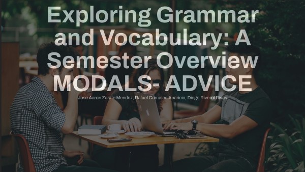 Exploring Grammar and Vocabulary: A Semester Overview MODALS- ADVICE ...