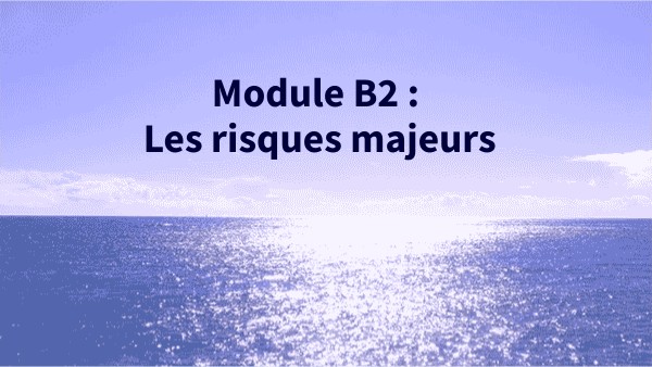 PSE - B2 Les risques majeurs | Genially