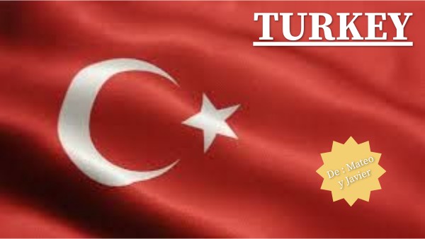 TURKEY BY MATEO AND JAVIER | Genially