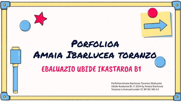 PORFOLIOA AMAIA IBARLUCEA TORANZO-EBALUAZIO UBIDE IKASTAROA B1 | Genially