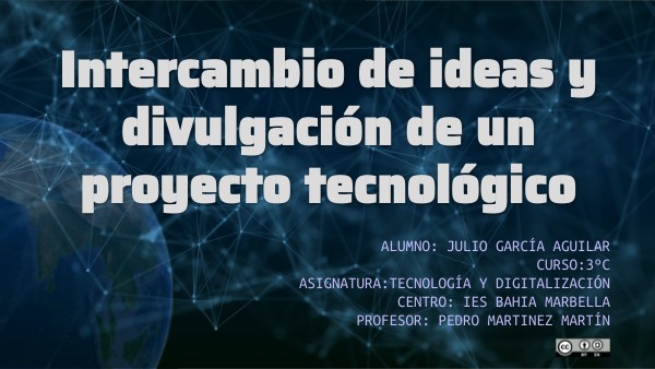 Intercambio de ideas y divulgación de un proyecto tecnológico | Genially