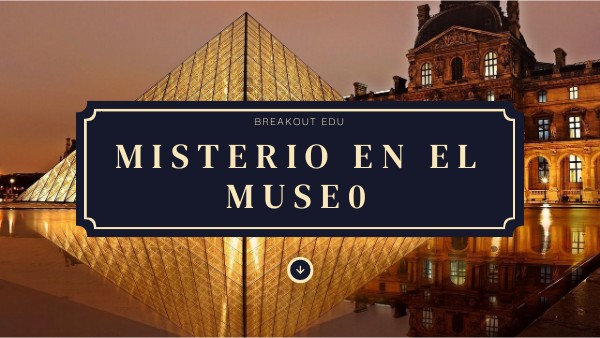 BREAKOUT MISTERIO EN EL MUSEO | Genially