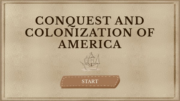 Conquest and Colonization of America | Genially