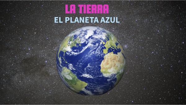 PLANETA TIERRA | Genially