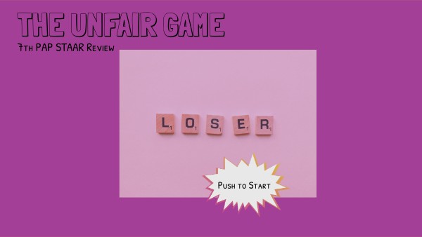 The Unfair Game STAAR Review 7 PAP/8th Grade Math