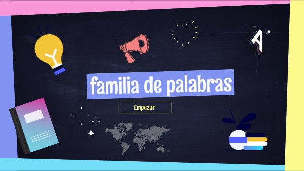 FAMILIA DE PALABRAS | Genially
