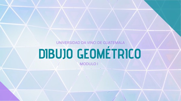 Modulo I Dibujo Geométrico UDV | Genially