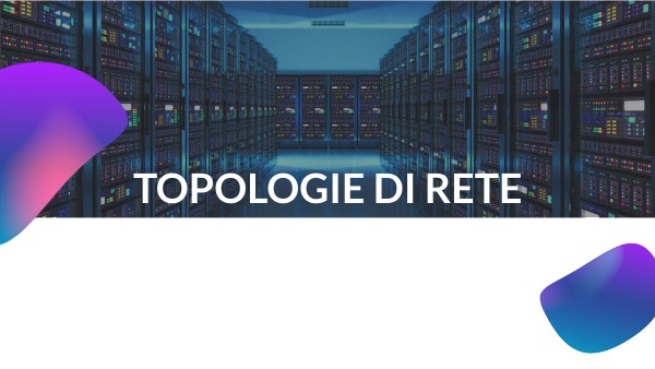 TOPOLOGIE DI RETE