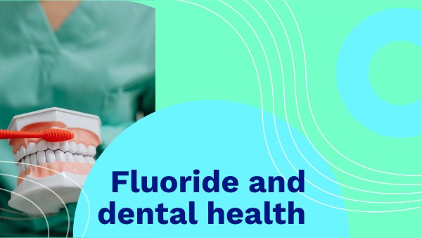 Fluoride and dental health | Genially