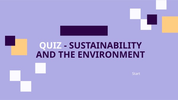 QUIZ- SUSTAINABILITY AND THE ENVIRONMENT | Genially