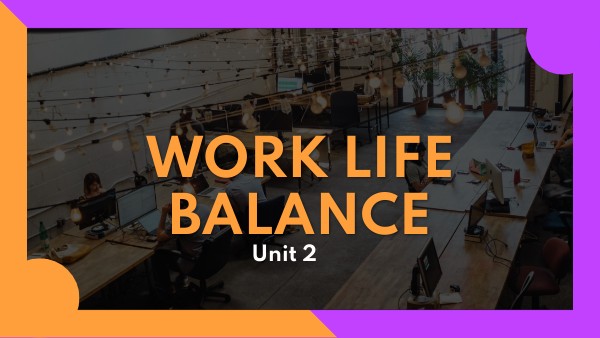 WORK BALANCE UNIT 2
