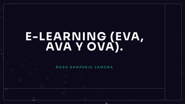 E-LEARNING (EVA, AVA Y OVA). | Genially