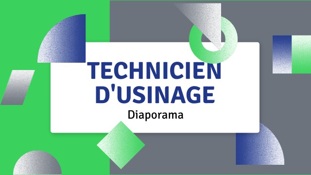 Diaporama Technicien d'usinage | Genially