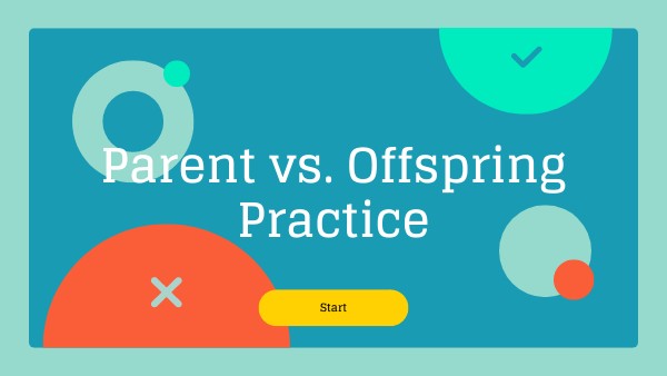 Parent vs. Offspring Practice | Genially