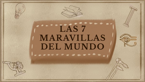 PRESENTACION DE LAS 7 MARAVILLAS DEL MUNDO | Genially