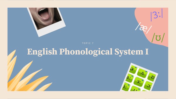 Topic 7. English phonological system I | Genially
