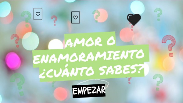 QUIZ ¿CUÁNTO SABES DEL AMOR? | Genially