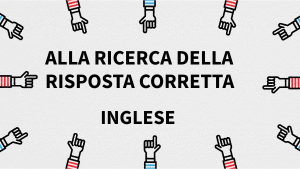alla ricerca della risposta corretta inglese