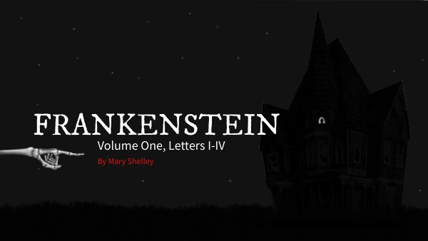 Frankenstein Vol One, Letters I-IV | Genially