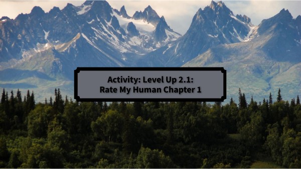 Activity: Level Up 2.1: Rate My Human Chapter 1 | Genially