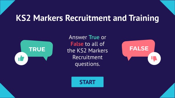 KS2 Markers Recruitment and Training - True or False Quiz | Genially
