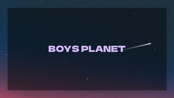 BOYS PLANET | Genially