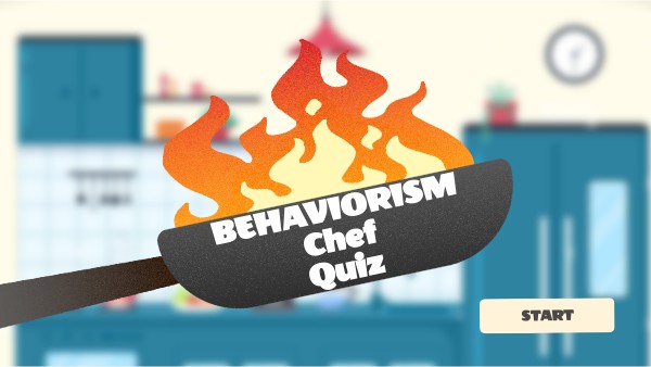 BEHAVIORISM CHEF QUIZ