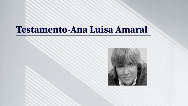 Testamento - Ana Luísa Amaral | Genially