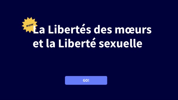 La Liberté des mœurs et la Liberté sexuelle | Genially