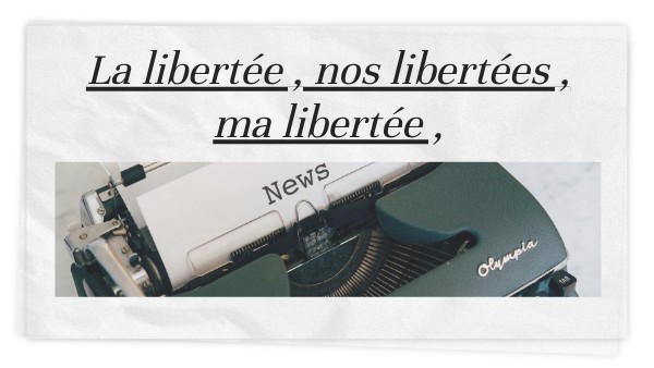 La libertée , nos libertées , ma libertée | Genially