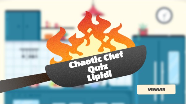 CHAOTIC CHEF QUIZ-LIPIDI | Genially