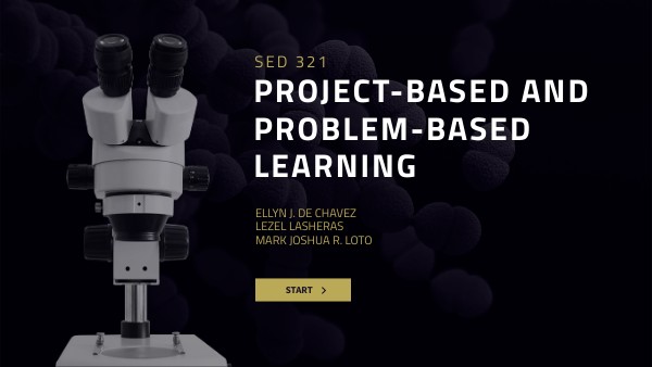 SEd 321: PROJECT-BASED AND PROBLEM-BASED LEARNING | Genially