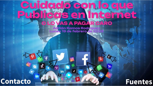 CUIDADO con lo que publicas en INTERNET | Genially