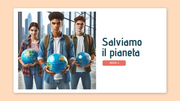 SALVIAMO IL PIANETA! | Genially