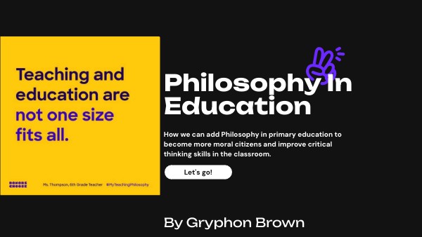 Gryphon Brown- Philosophy in Education | Genially