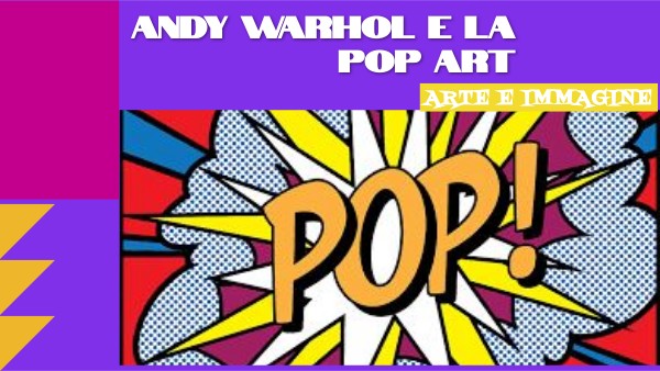 Andy Warhol e la Pop Art | Genially