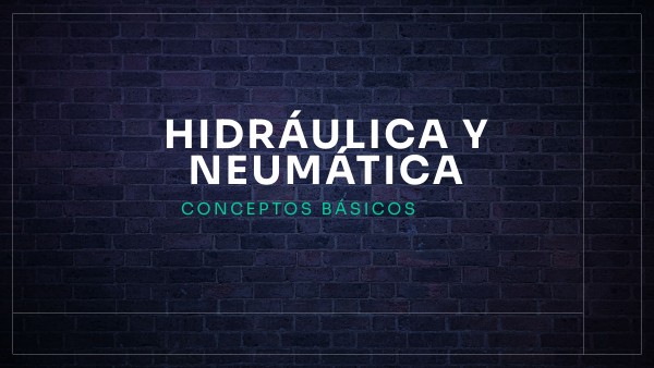 Hidráulica y Neumática (4º ESO - VP) | Genially