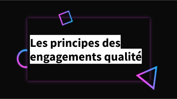 les principes des engagements qualité | Genially
