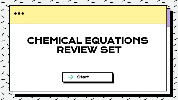 CHEMICAL EQUATIONS REVIEW SET | Genially