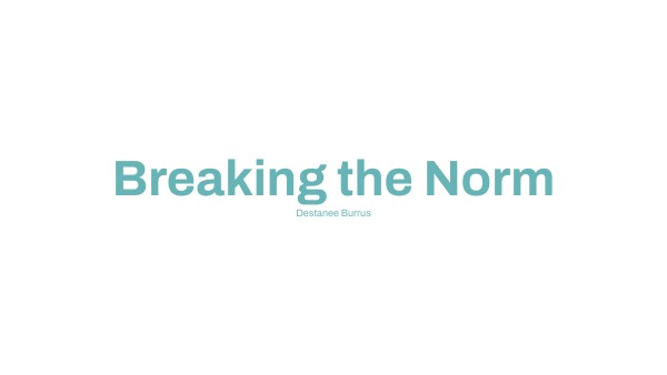 Breaking the Norm | Genially