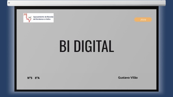 BI DIGITAL - Gustavo Vilão nº5, 8º A