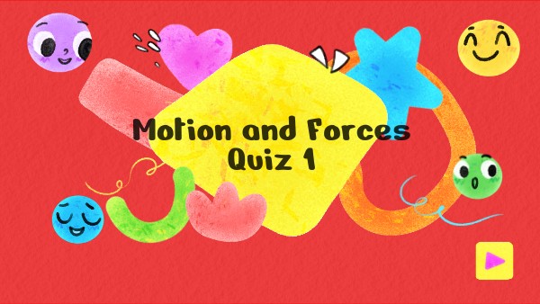 Motion and Forces - Quiz 1 | Genially