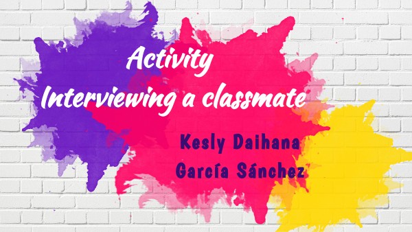 Interviewing a classmate_Kesly García | Genially