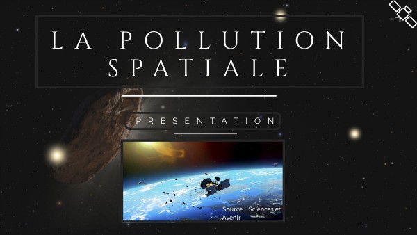 La Pollution Spatiale | Genially