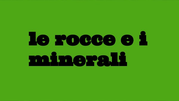 le roccie e i minerali | Genially