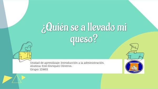 ¿Quién se a llevado mi queso? | Genially