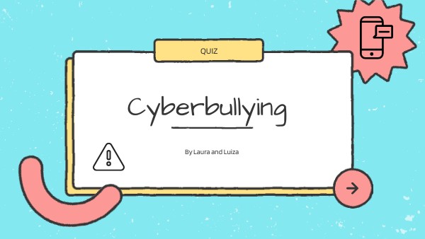Quiz about cyberbullying - Laura and Luisa