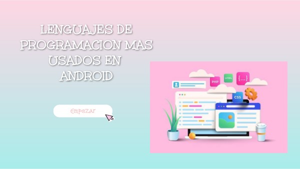 LENGUAJES DE PROGRAMACION MAS USADOS EN ANDROID | Genially